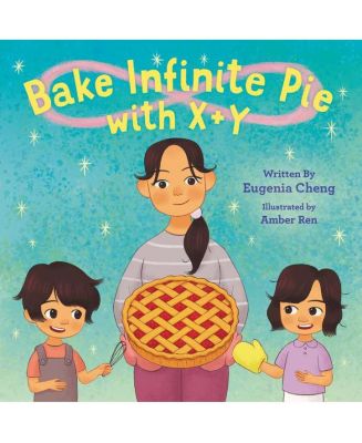 Bake Infinite Pie with X + Y by Eugenia Cheng - Macy's