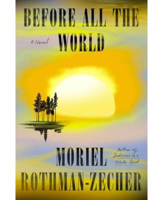 Before All the World: A Novel by Moriel Rothman-Zecher - Macy's