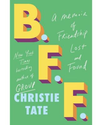 BFF - A Memoir of Friendship Lost and Found by Christie Tate - Macy's