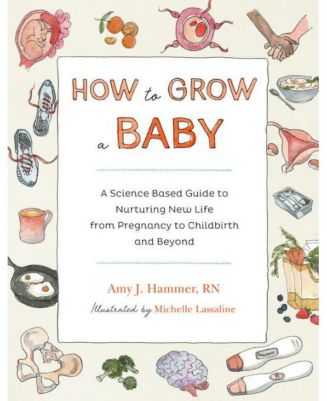 Barnes & Noble How to Grow a Baby- A Science-Based Guide to Nurturing ...