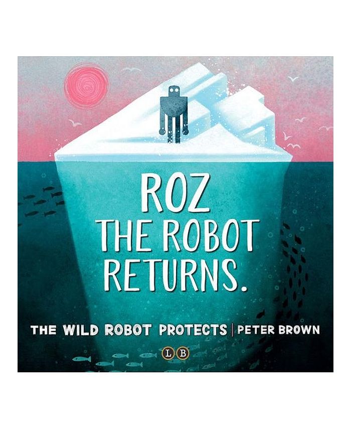 Barnes & Noble The Wild Robot Protects (Wild Robot Series #3) by Peter ...