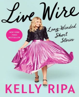 Live Wire- Long-Winded Short Stories by Kelly Ripa - Macy's