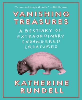 Barnes & Noble Vanishing Treasures: A Bestiary of Extraordinary ...
