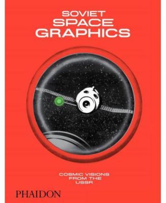 Soviet Space Graphics: Cosmic Visions from the Ussr by Alexandra ...