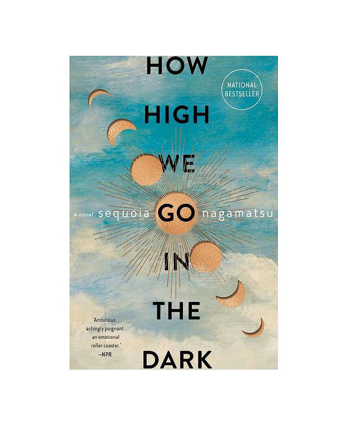 Barnes & Noble How High We Go in the Dark: A Novel by Sequoia Nagamatsu ...