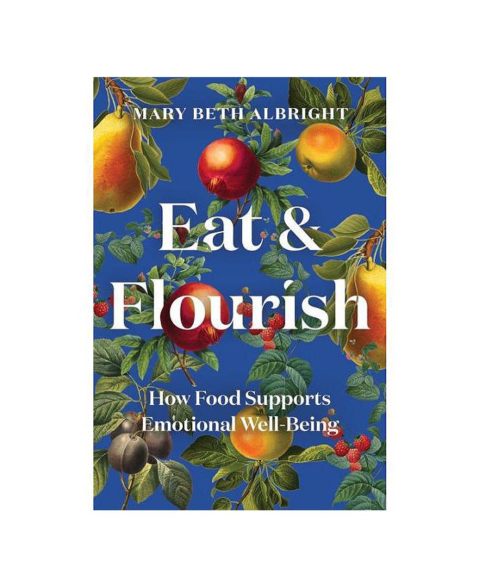 Barnes & Noble Eat & Flourish: How Food Supports Emotional Well-Being ...