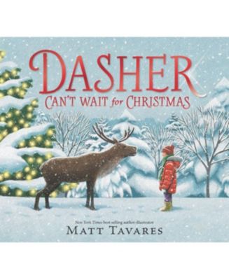 Dasher Can't Wait for Christmas by Matt Tavares - Macy's