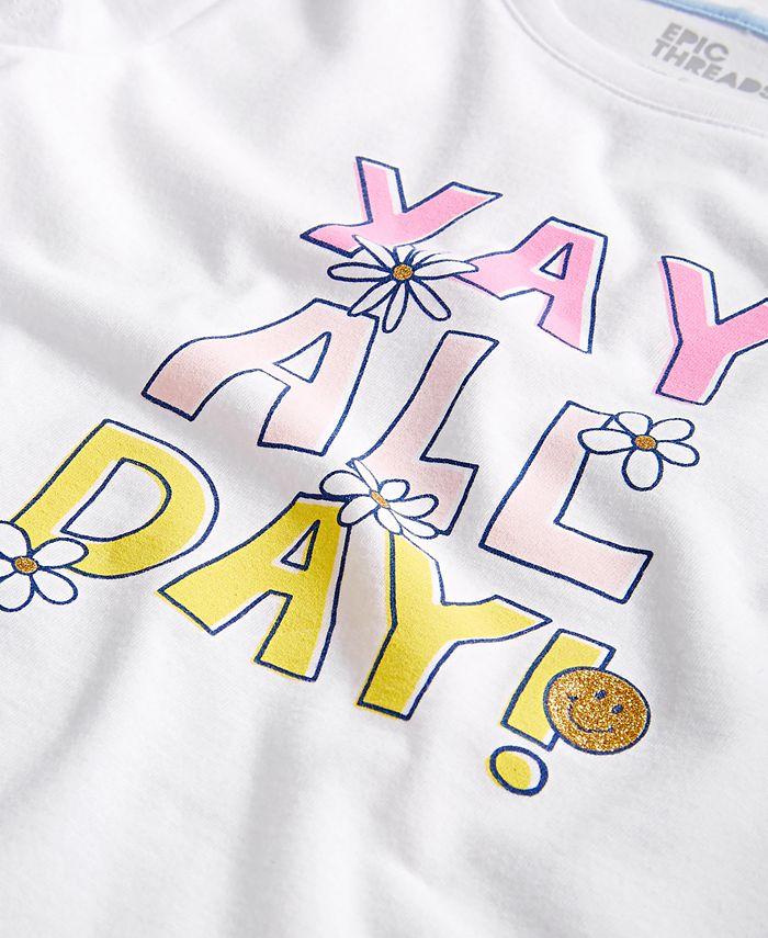 Epic Threads Little Girls Yay All Day Graphic T-Shirt, Created for Macy ...