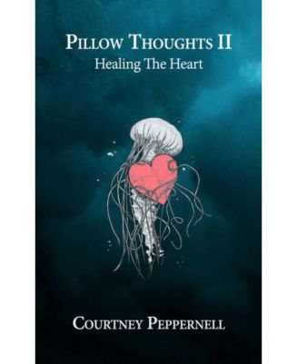 Pillow Thoughts II- Healing the Heart by Courtney Peppernell - Macy's