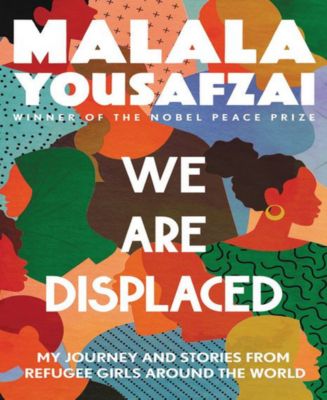 We Are Displaced- My Journey and Stories from Refugee Girls Around the ...