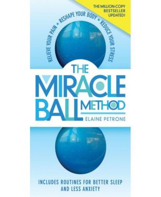 The Miracle Ball Method, Revised Edition: Relieve Your Pain, Reshape ...