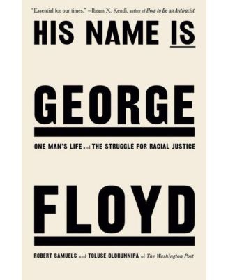 His Name is George Floyd: One Man'S Life and the Struggle for Racial ...