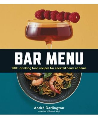Bar Menu: 100+ Drinking Food Recipes For Cocktail Hours At Home by ...