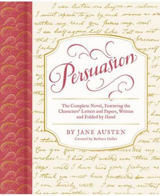 Persuasion: The Complete Novel, Featuring the Characters' Letters and ...