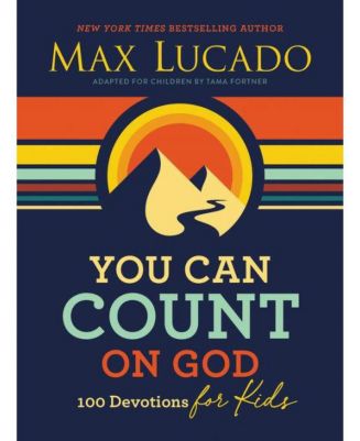 You Can Count on God: 100 Devotions for Kids by Max Lucado - Macy's