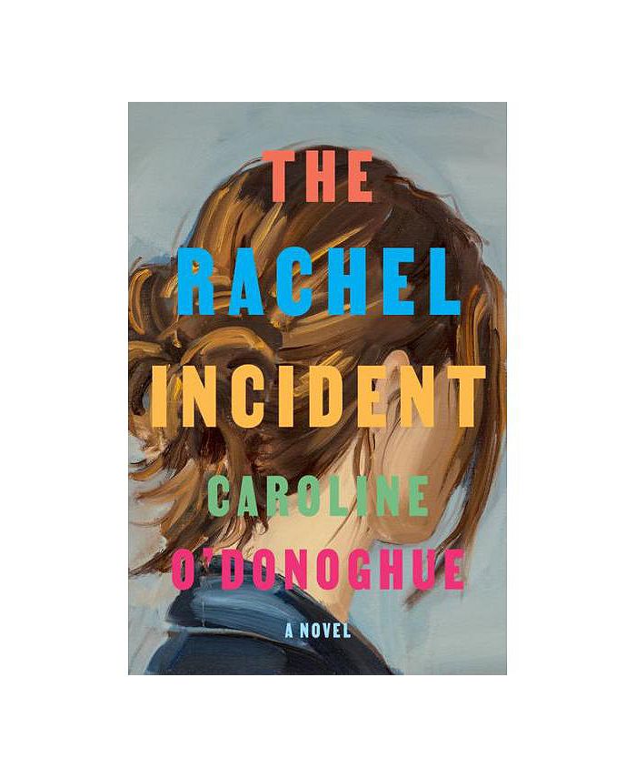 Barnes & Noble The Rachel Incident by Caroline O'Donoghue - Macy's