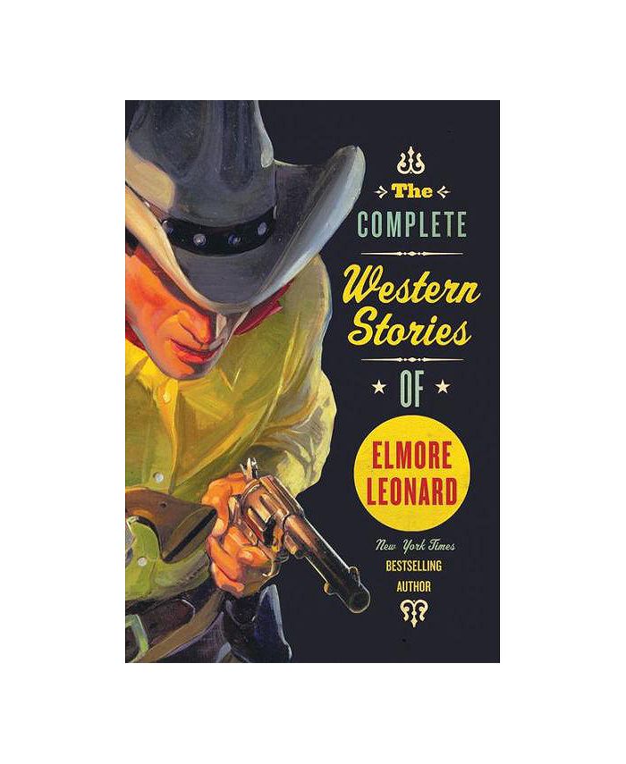 Barnes & Noble The Complete Western Stories of Elmore Leonard by Elmore ...