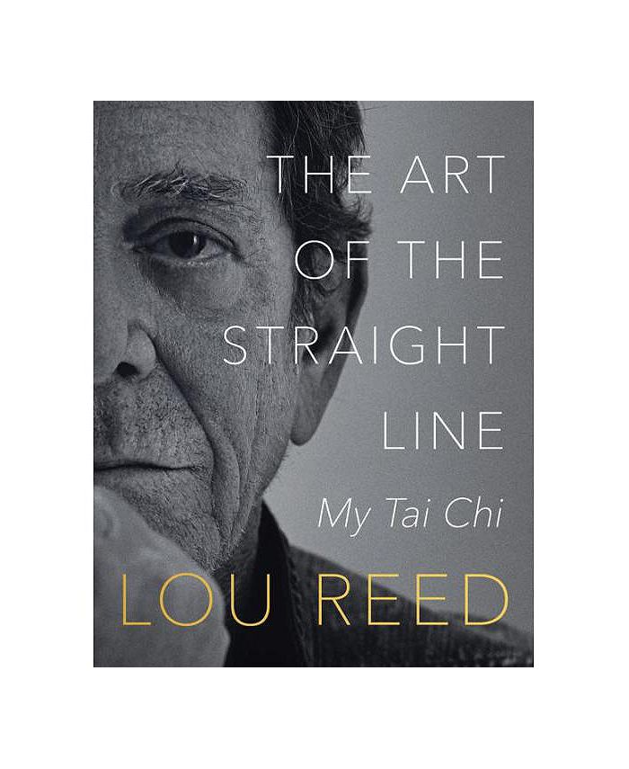 Barnes & Noble The Art of the Straight Line- My Tai Chi by Lou Reed ...