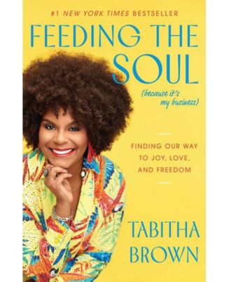 Feeding the Soul - Finding Our Way to Joy, Love, and Freedom by Tabitha ...