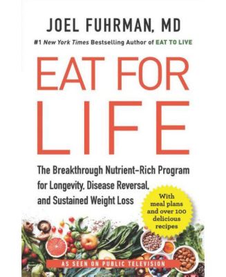 Eat for Life - The Breakthrough Nutrient-Rich Program for Longevity ...