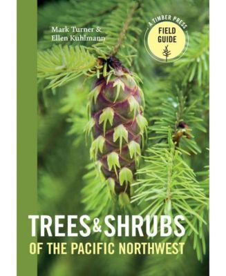 Trees and Shrubs of the Pacific Northwest by Mark Turner - Macy's