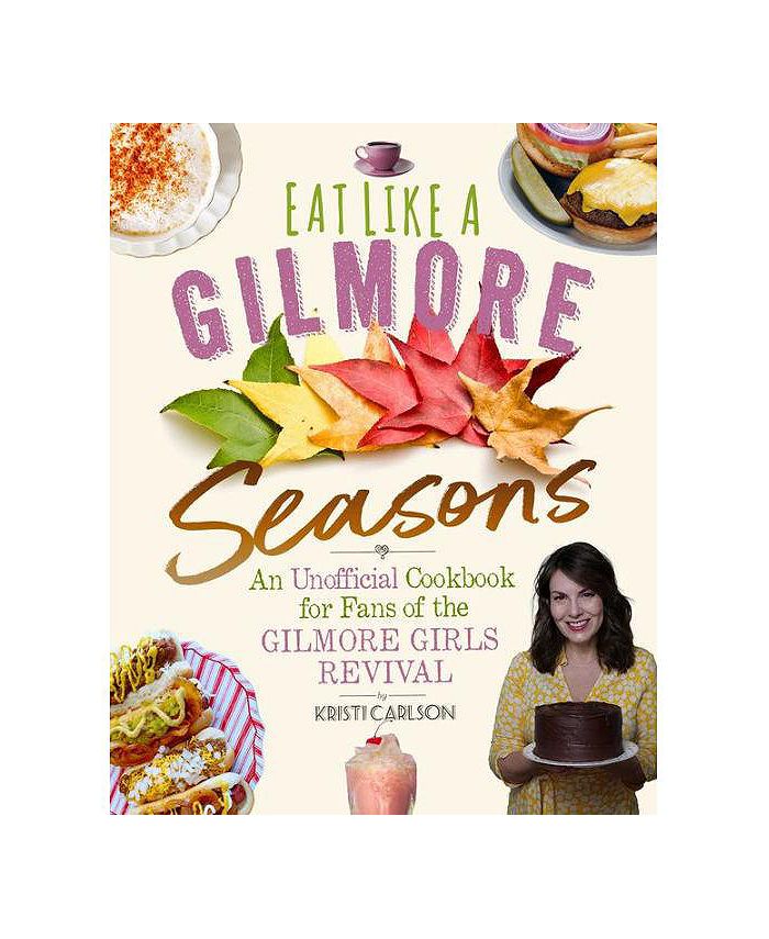 Barnes & Noble Eat Like a Gilmore: Seasons: An Unofficial Cookbook for ...