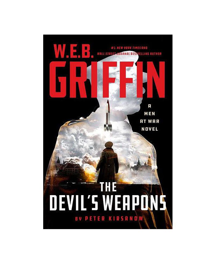 Barnes & Noble W. E. B. Griffin the Devil's Weapons by Peter Kirsanow ...