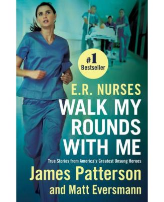 E.R. Nurses- Walk My Rounds with Me- True Stories from America's ...