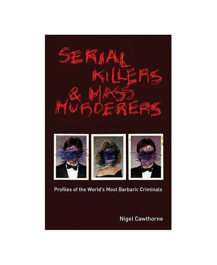 Barnes & Noble Serial Killers and Mass Murderers- Profiles of the World ...