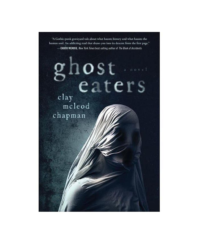 Barnes & Noble Ghost Eaters - A Novel by Clay Chapman - Macy's