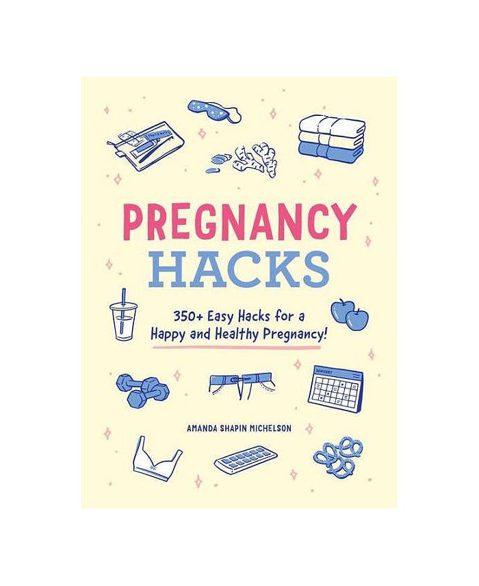 Barnes & Noble Pregnancy Hacks- 350+ Easy Hacks for a Happy and Healthy ...