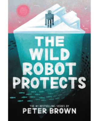 The Wild Robot Protects (Wild Robot Series #3) by Peter Brown - Macy's