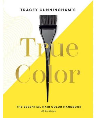 Tracey Cunningham's True Color - The Essential Hair Color Handbook by ...
