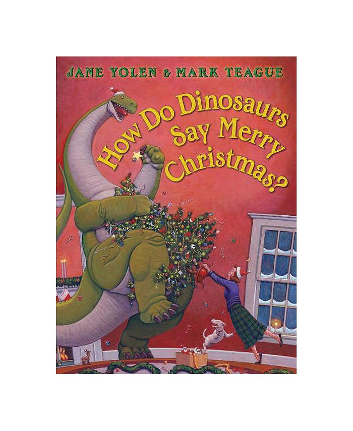 Barnes & Noble How Do Dinosaurs Say Merry Christmas by Jane Yolen - Macy's