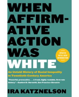 Barnes & Noble When Affirmative Action Was White- An Untold History of ...