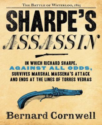 Sharpe's Assassin- Richard Sharpe and the Occupation of Paris, 1815 by ...