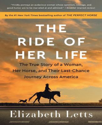The Ride of Her Life: The True Story of a Woman, Her Horse, and Their ...