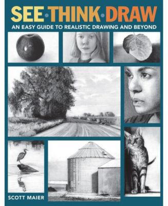 See, Think, Draw: An Easy Guide To Realistic Drawing And Beyond by ...