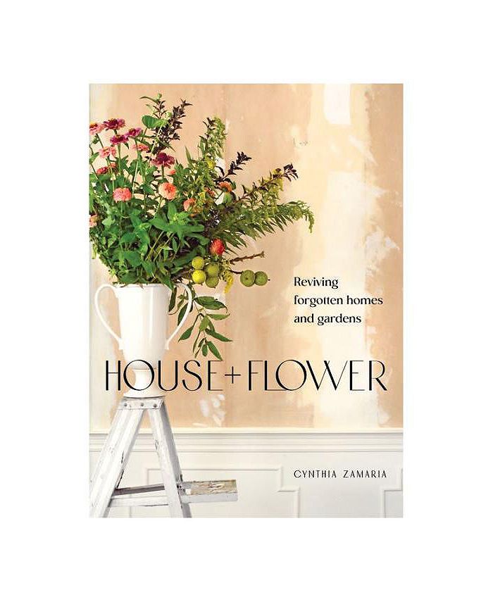 Barnes & Noble House + Flower - Reviving Forgotten Homes and Gardens by ...