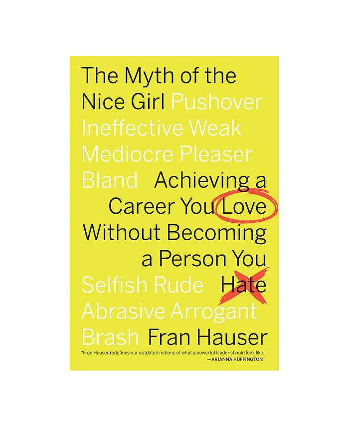Barnes & Noble The Myth Of The Nice Girl: Achieving a Career You Love ...
