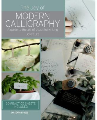 Joy of Modern Calligraphy, The: A Guide to the Art of Beautiful Writing ...