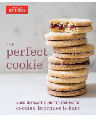 The Perfect Cookie: Your Ultimate Guide to Foolproof Cookies, Brownies ...