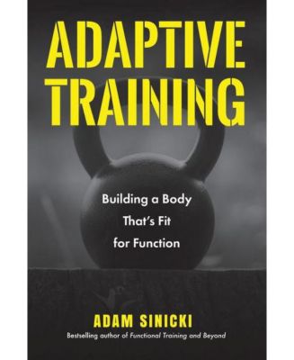 Adaptive Training: Building a Body That's Fit for Function (Men's ...
