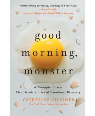 Good Morning, Monster: A Therapist Shares Five Heroic Stories of ...