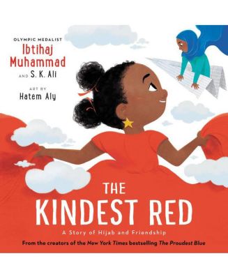 The Kindest Red: A Story of Hijab and Friendship by Ibtihaj Muhammad ...