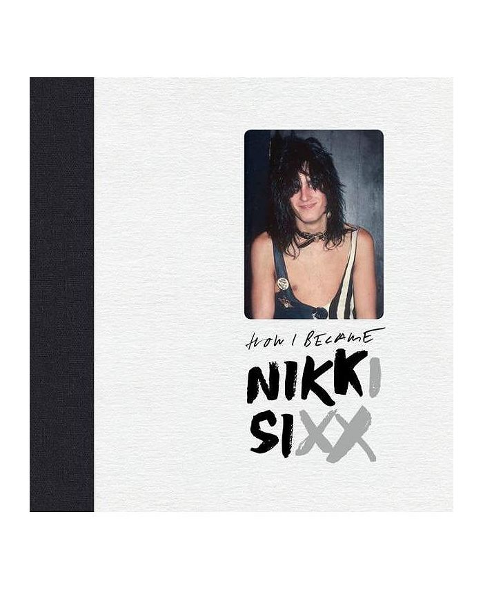Barnes & Noble The First 21- How I Became Nikki Sixx [Deluxe Edition ...