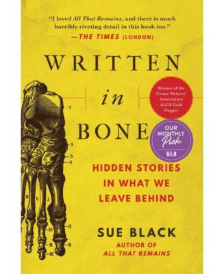 Written in Bone: Hidden Stories in What We Leave Behind by Sue Black ...