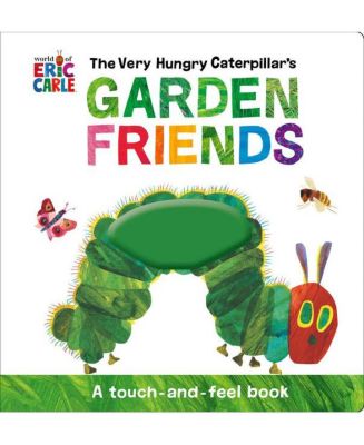The Very Hungry Caterpillar's Garden Friends- A Touch-and-Feel Book by ...