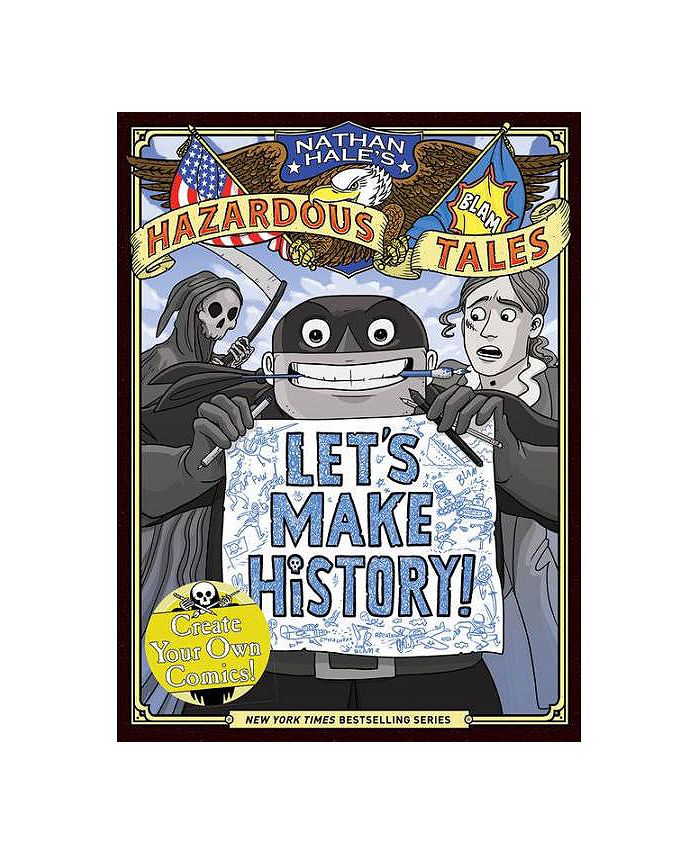 Barnes & Noble Let's Make History! (Nathan Hale's Hazardous Tales ...