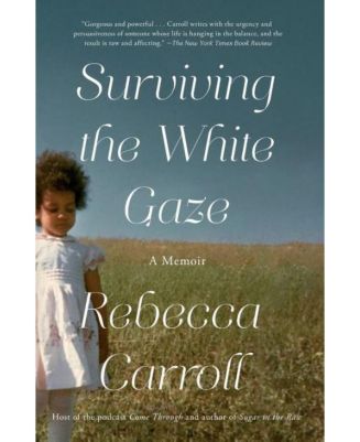 Surviving the White Gaze- A Memoir by Rebecca Carroll - Macy's